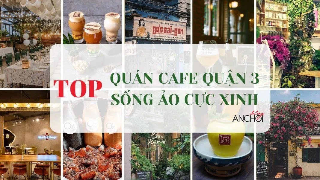 Top 15 quán cafe quận 3 cực lung linh, sống ảo xinh hết nấc! - BlogAnChoi